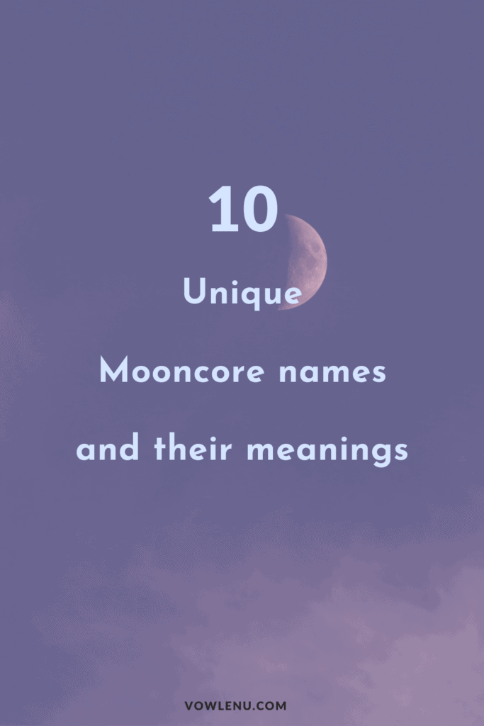 10 Unique mooncore names and their meanings - Vowlenu